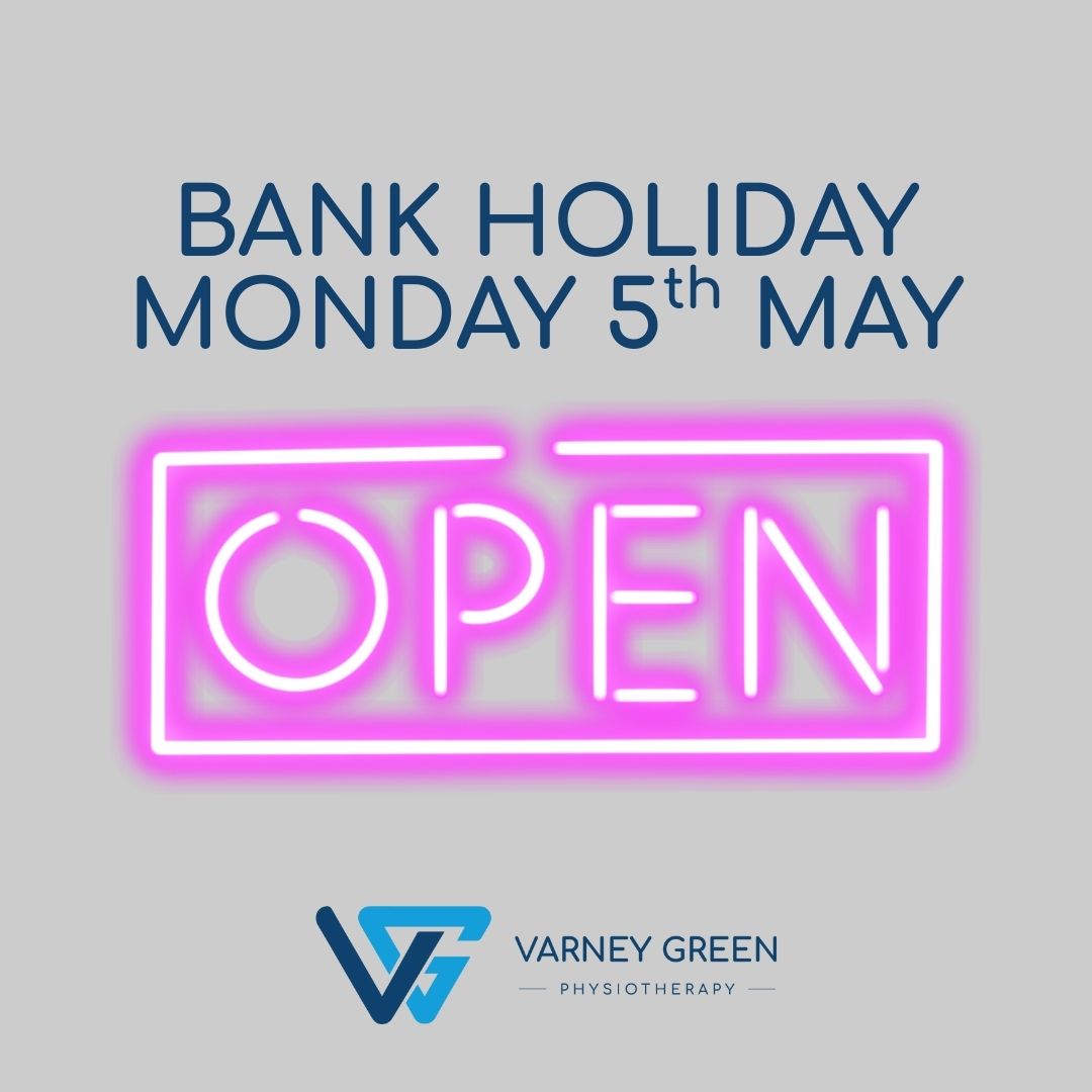 Open Bank Holiday Monday 5th May - Varney Green Physiotherapy